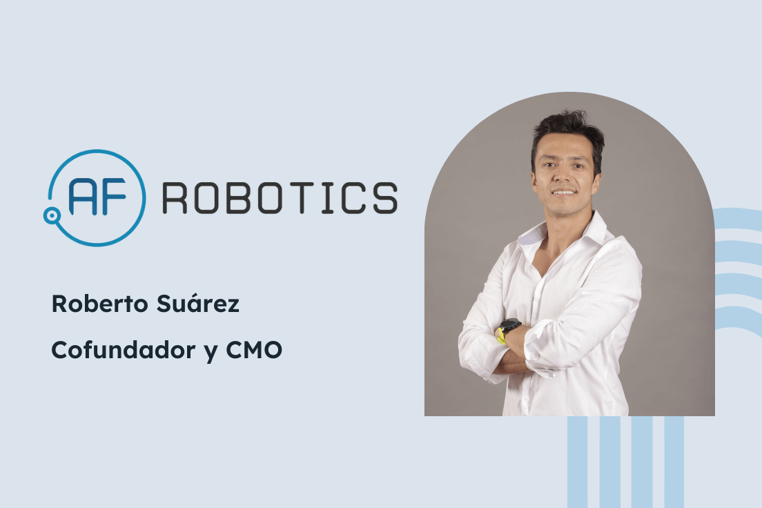 Un día en la vida de Roberto Suárez, CMO de AF Robotics